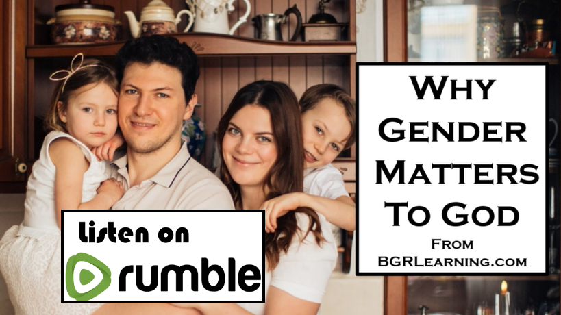 Why Gender Matters To God – Biblical Gender Roles